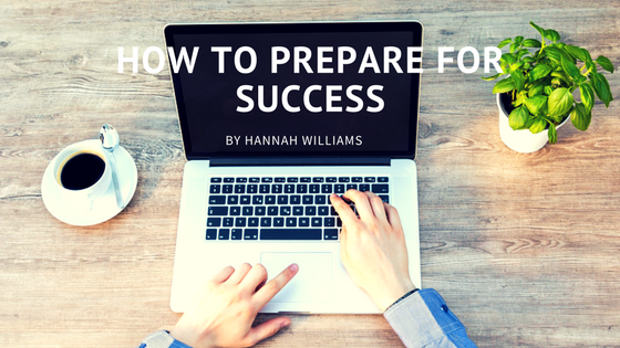 How To Prepare For Success – Hannah Williams