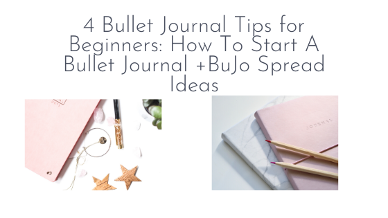 4 Bullet Journal Tips for Beginners: How To Start A Bullet Journal ...